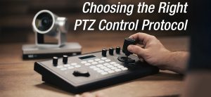 Choosing the Right PTZ Control Protocol